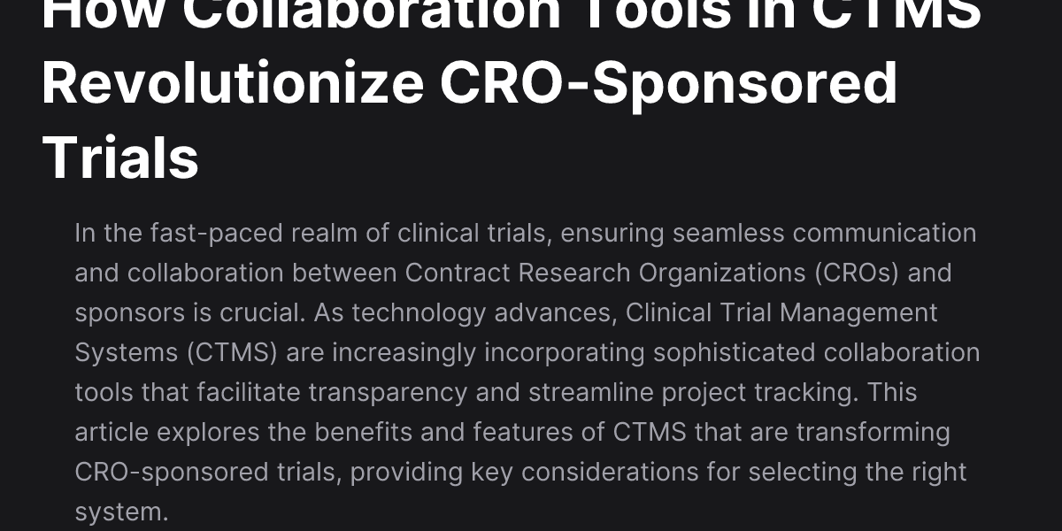 How Collaboration Tools in CTMS Revolutionize CRO-Sponsored Trials | Clinical Trial Management ...