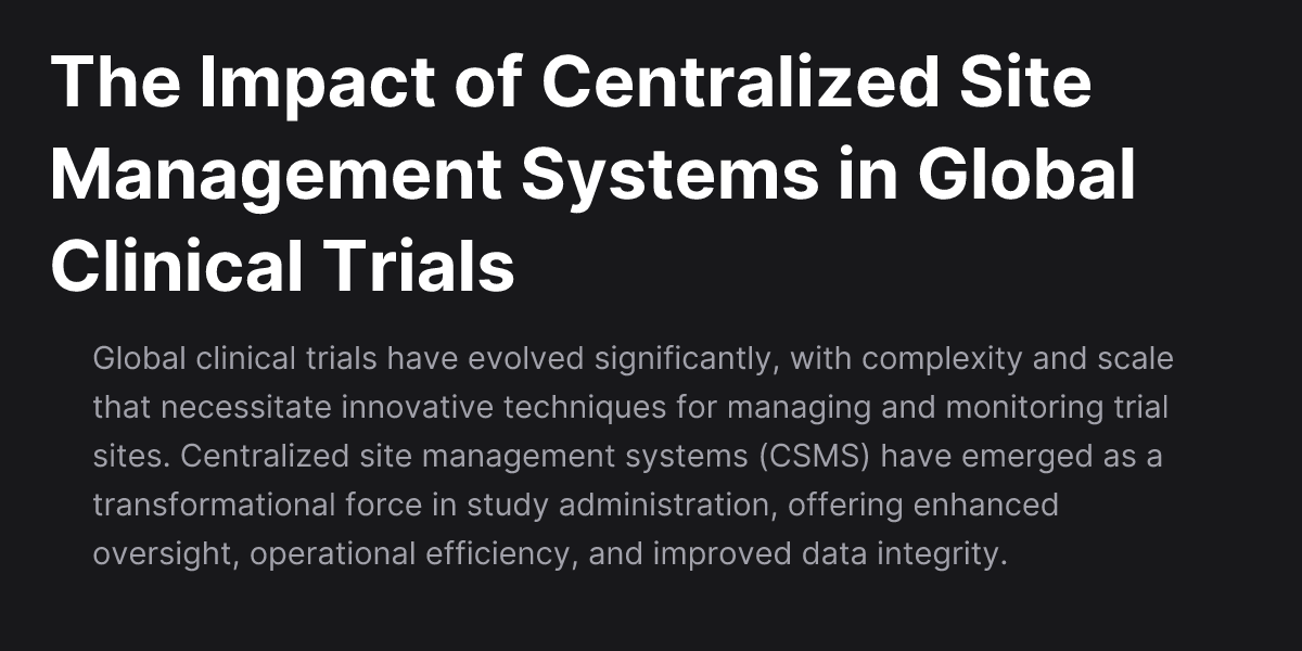 The Impact of Centralized Site Management Systems in Global Clinical ...
