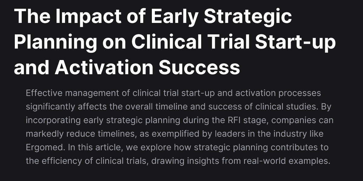 The Impact of Early Strategic Planning on Clinical Trial Start-up and ...