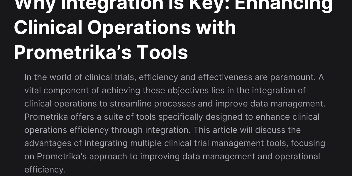 Why Integration is Key: Enhancing Clinical Operations with Prometrika’s ...