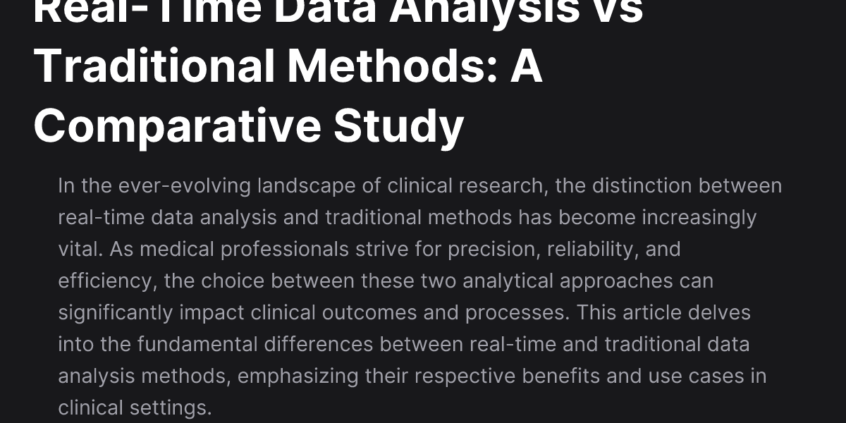 Real-Time Data Analysis vs Traditional Methods: A Comparative Study | Clinical Trial Management ...