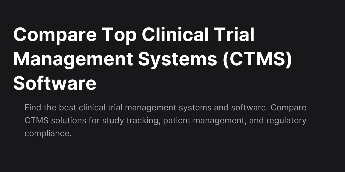 Compare Top Clinical Trial Management Systems (CTMS) Software ...